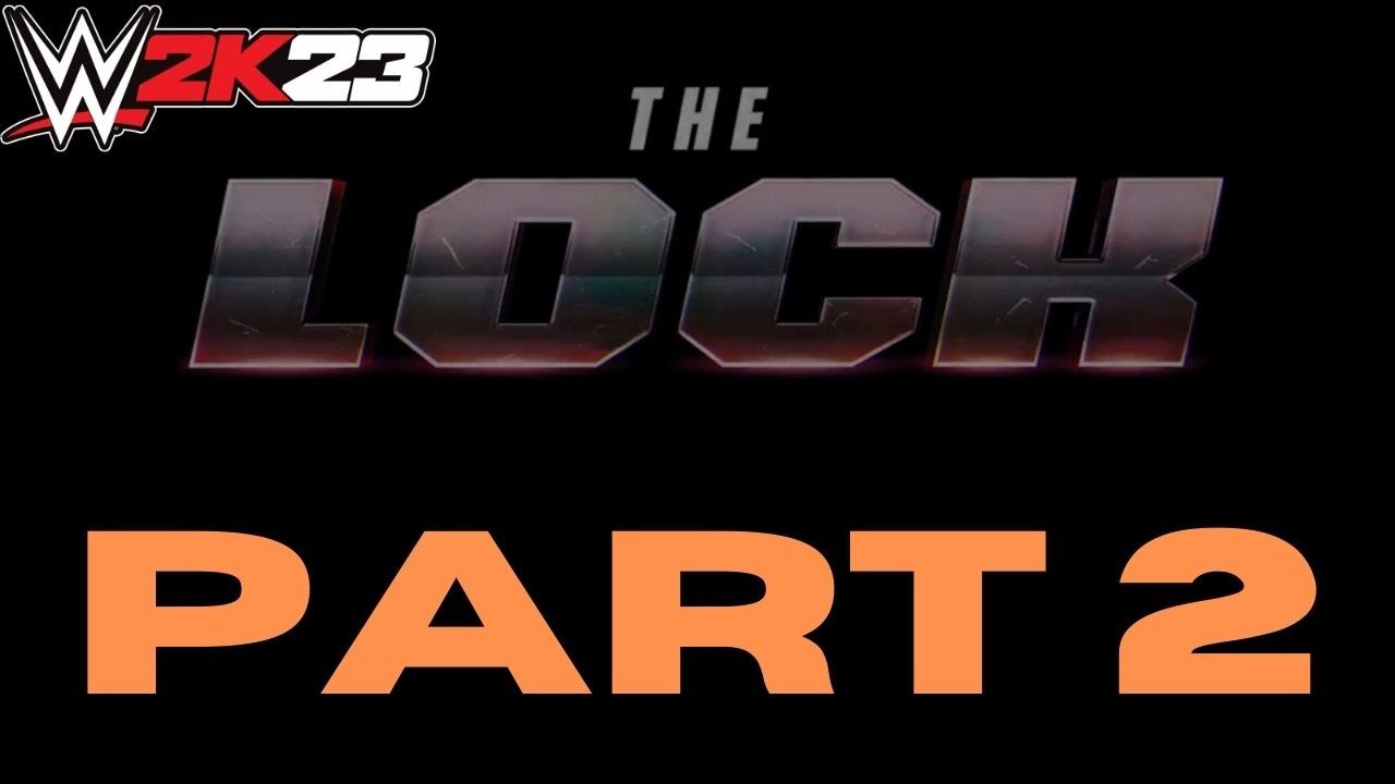 The Lock P2 WWE 2K23 - YouTube