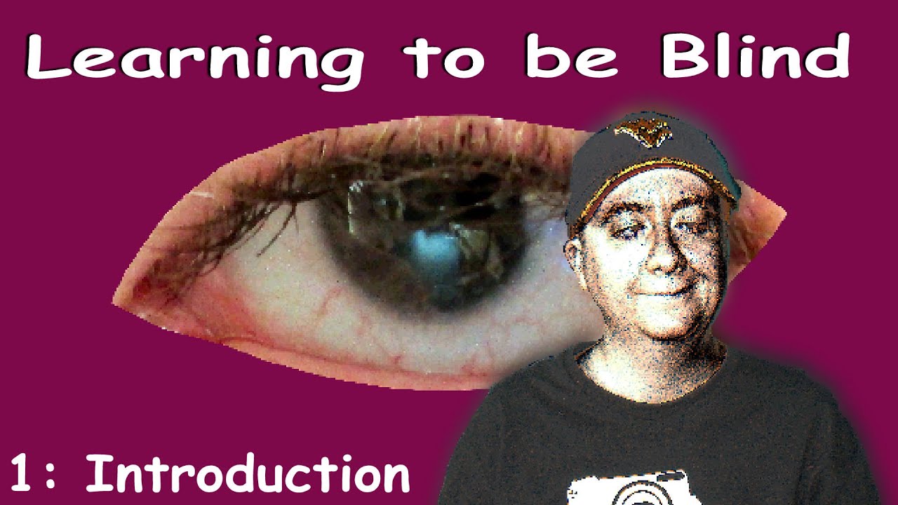 Learning to be Blind Ep1 - Introduction - YouTube