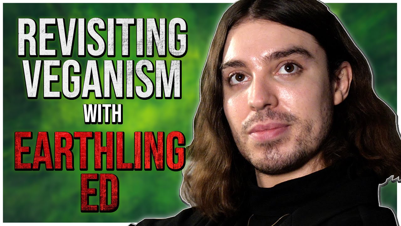 Veganism Reconsidered | Earthling Ed and CosmicSkeptic - YouTube