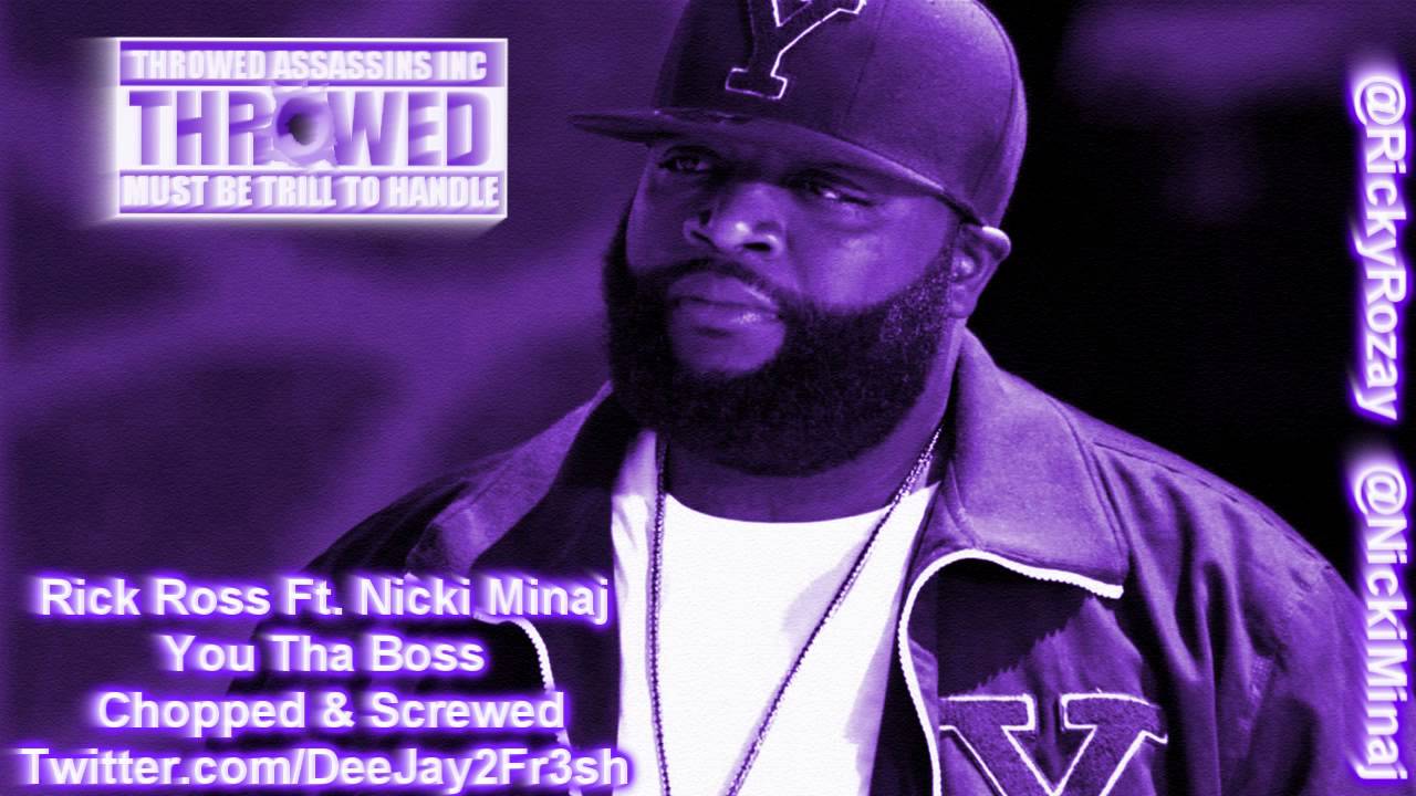 Rick Ross Ft. Nicki Minaj - You Tha Boss [Chopped & Screwed] - YouTube