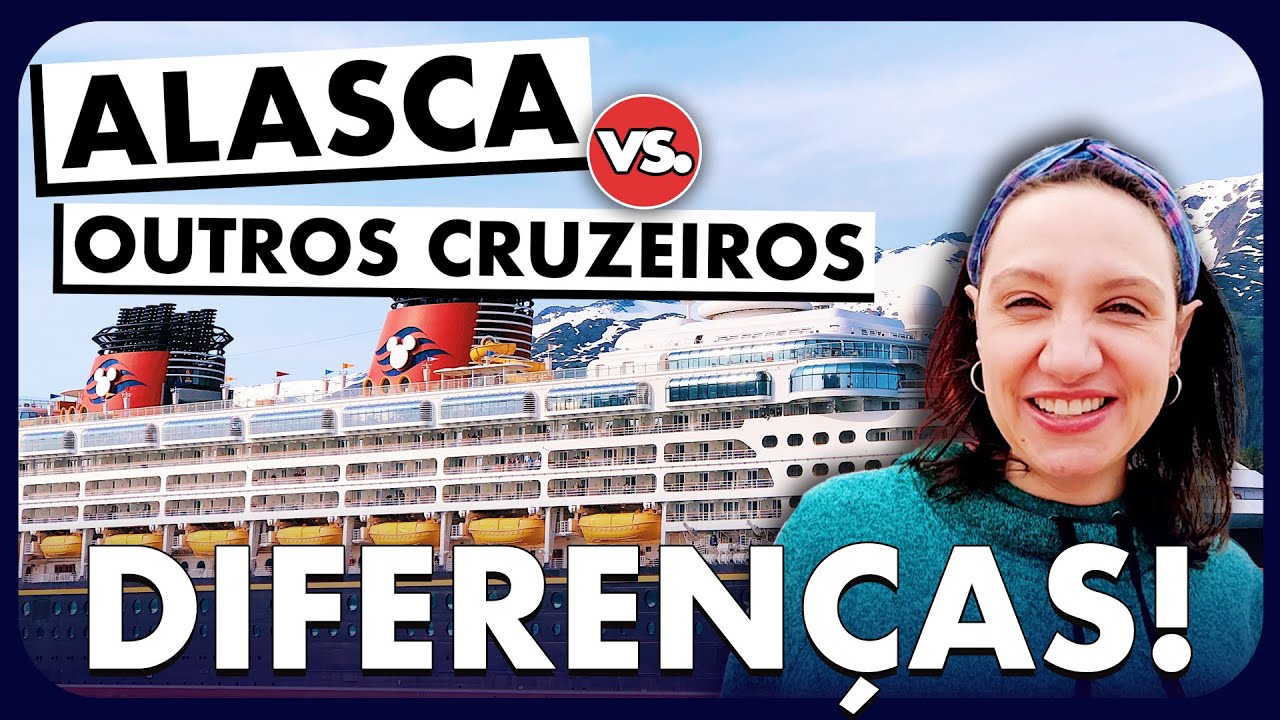 DIFERENÇAS ENTRE O CRUZEIRO DO ALASCA E OUTROS CRUZEIROS DA DISNEY ...