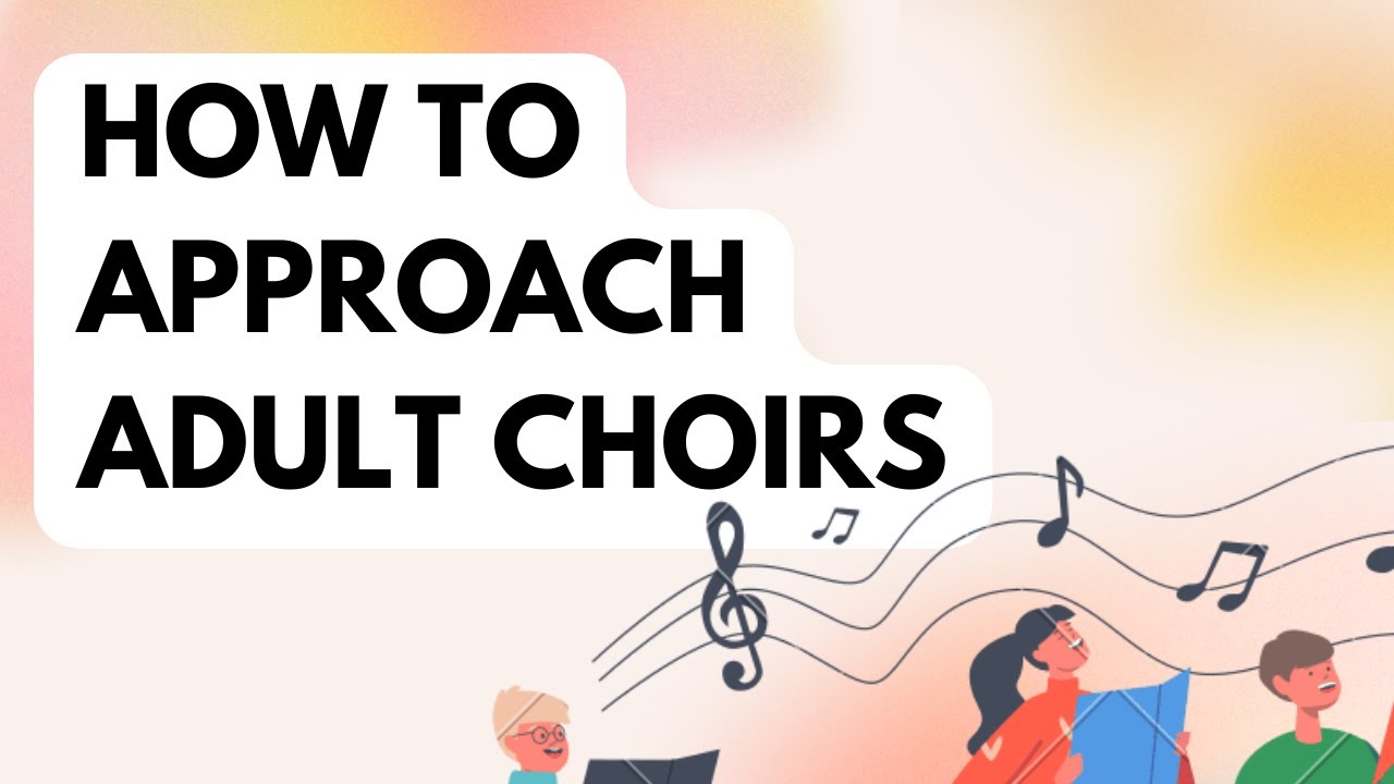 How to approach adult choirs | Why adult choirs are different for choir ...