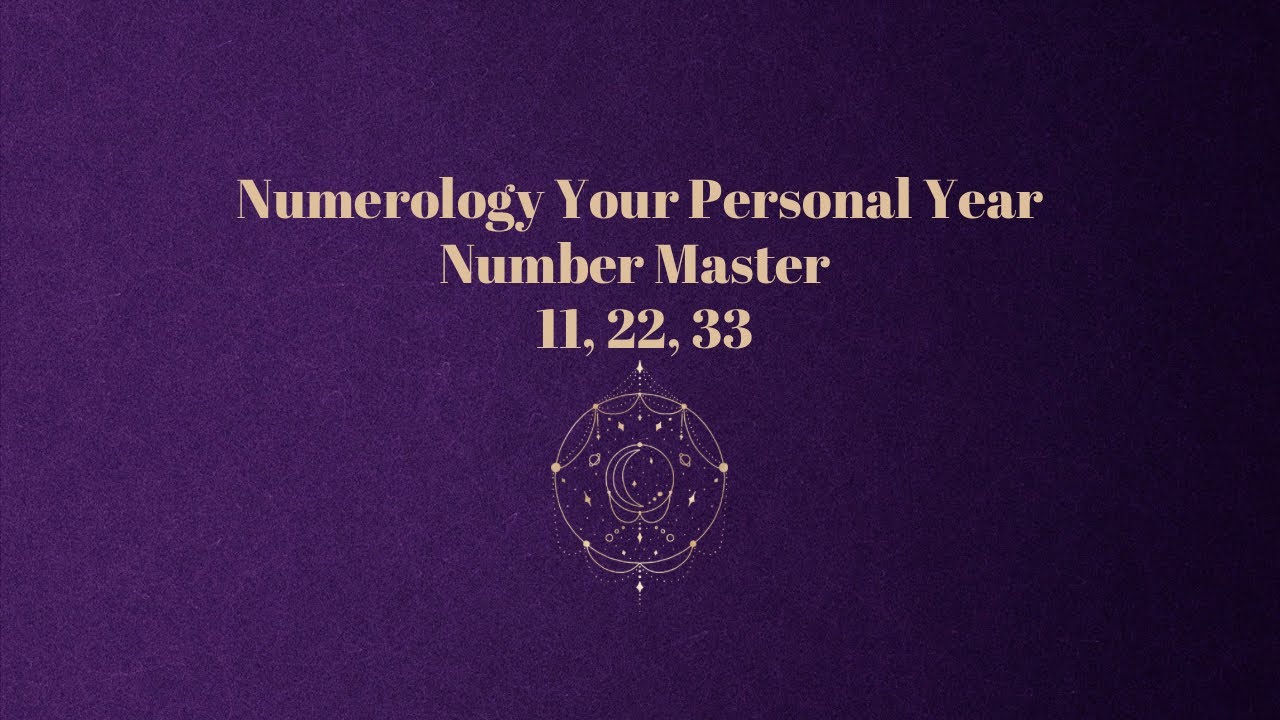Master Numbers in Numerology: Understanding Personal Year 11, 22, & 33 ...