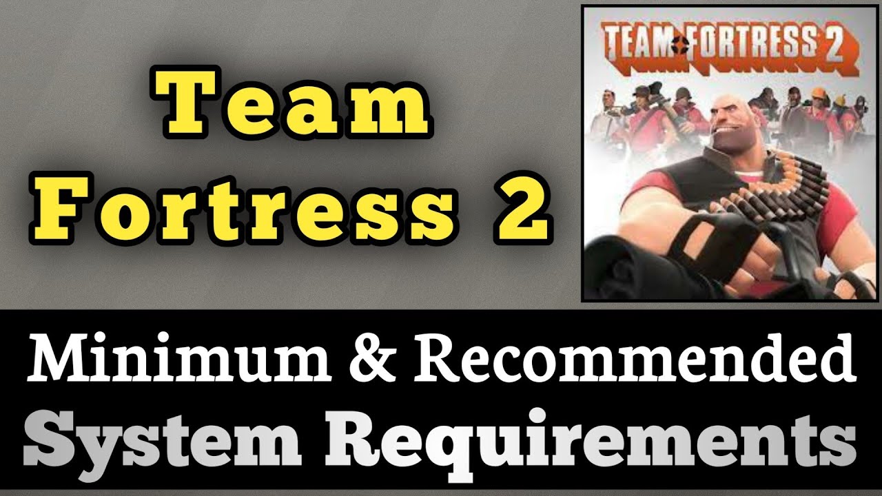 Team Fortress 2 System Requirements || Team Fortress 2 Requirements ...