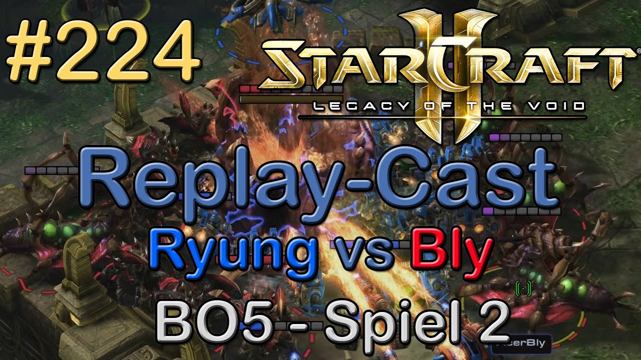 SC2: LotV Beta Replay-Cast #224 [Ryung (T) vs Bly (Z)] BO5 Spiel 2 ...