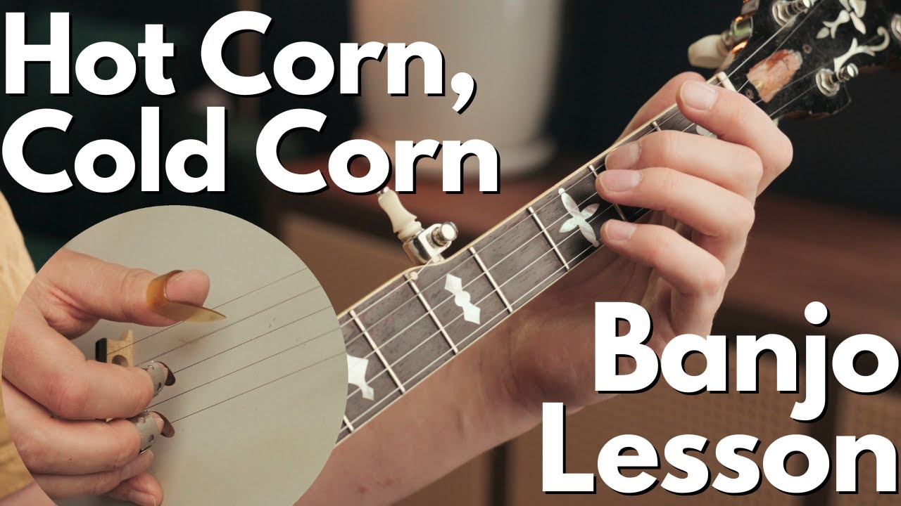 Learn 'Hot Corn, Cold Corn' by Ear! // Bluegrass Banjo Lesson - YouTube