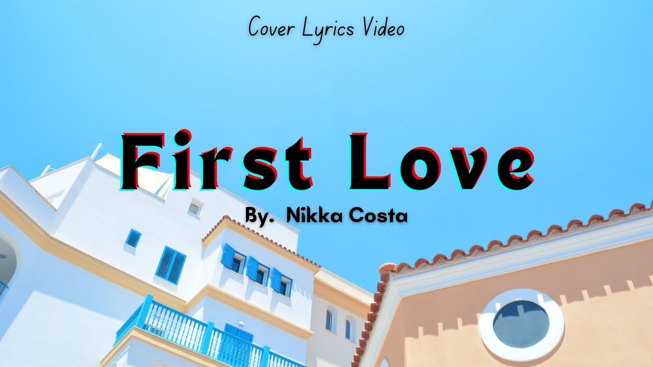 First Love - Nikka Costa (Lyrics/Lirik) Cover | Hits Music / Lagu Hits ...