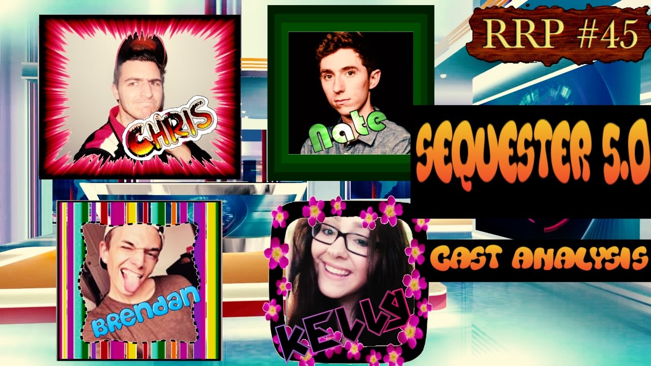 Sequester 5.0. Cast Analysis (Reality Room Podcast Episode 45) - YouTube