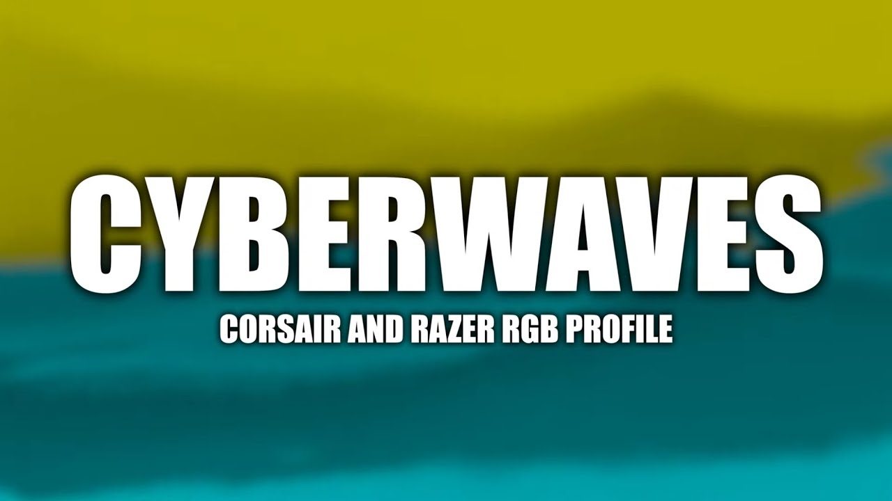 Cyberwaves - Corsair iCUE Profile | Razer Chroma Profile - YouTube