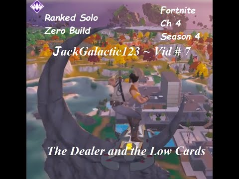 JackGalactic123 ~ Vid # 7 ~ The Dealer and the Low Cards ~ Fortnite Ch ...