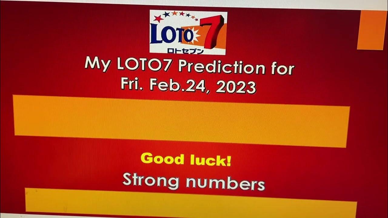 My LOTO7 prediction for Fri Feb 24,2023-Members 4/7 of the main numbers plus both bonus numbers ...