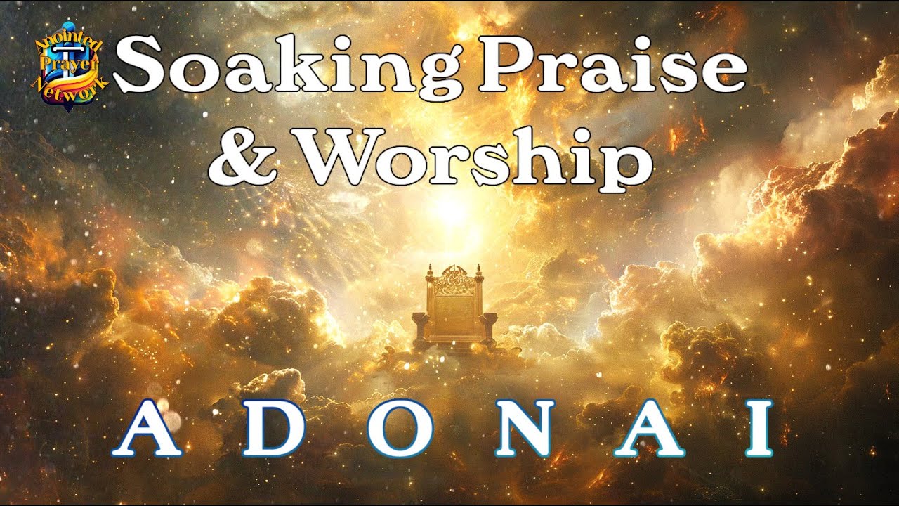 Soaking Praise And Worship Adonai - YouTube