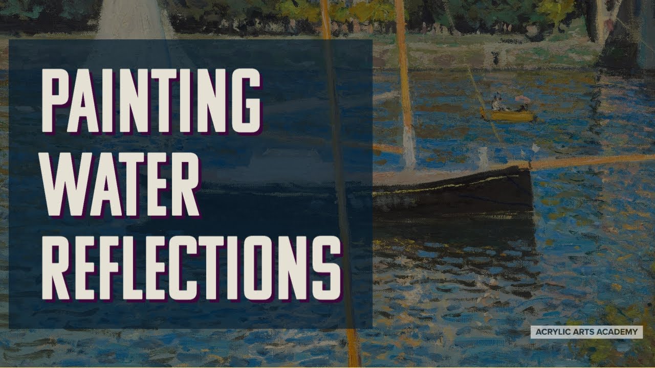 Tips for Painting Water Reflections - YouTube