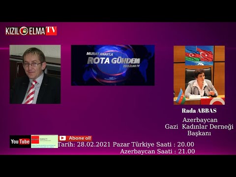 MURAT ANAR'LA ROTA GÜNDEM KONUK: AZERBAYCAN GAZİ KADINLAR DERNEĞİ BAŞKANI RADA (İRADE) ABBAS