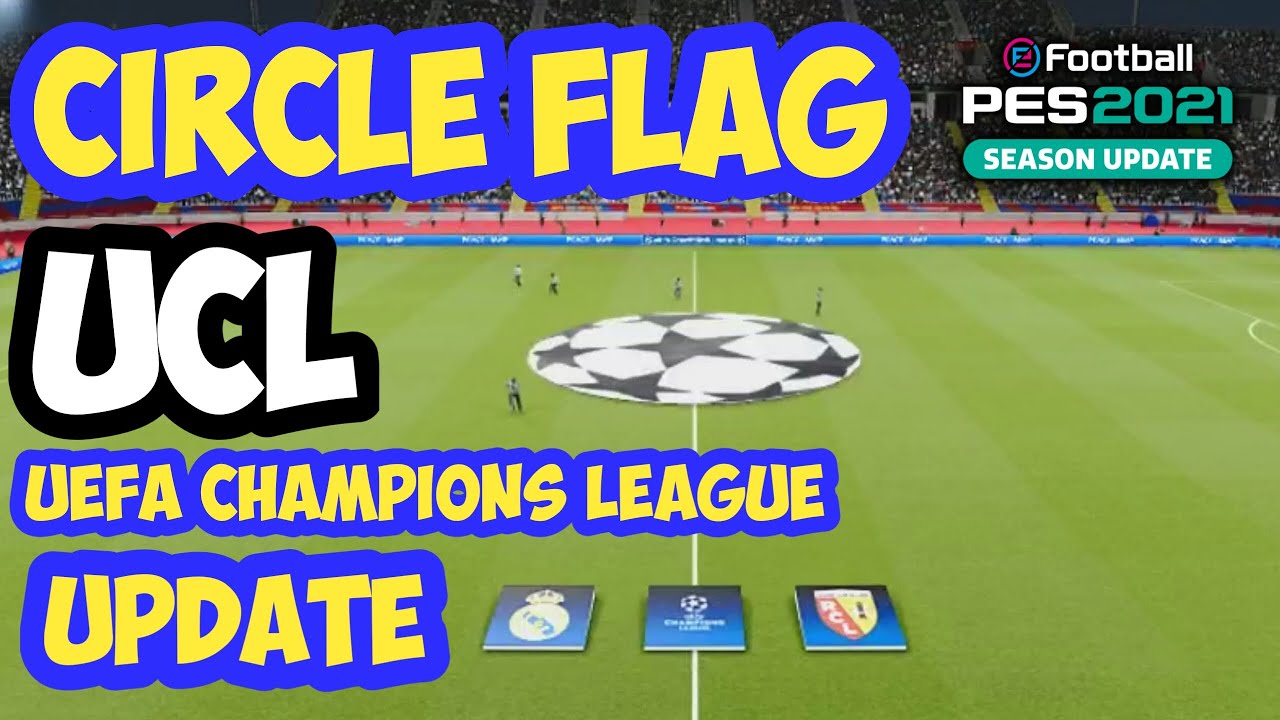 PES 2021 NEW CIRCLE UEFA CHAMPIONS LEAGUE CIRCLE FLAG - YouTube