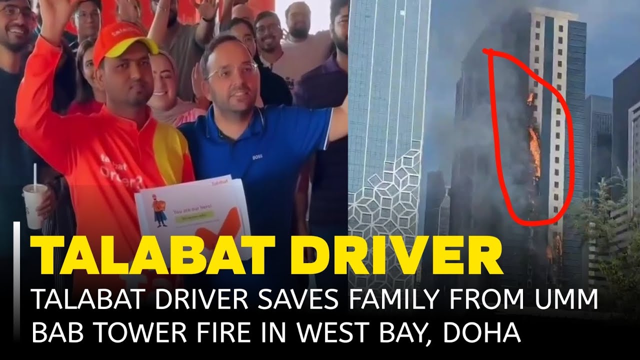 Talabat Driver Saves Family from Umm Bab Tower Fire in West Bay | Doha ...