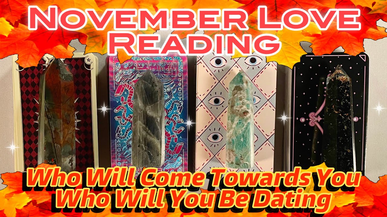 NOVEMBER Love Reading Who Will Approach You In Love & Their Love Offer ...