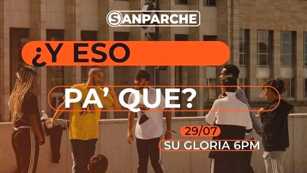 🔵¿ Y ESO PA´QUE ? - 29 JULIO DE 2023 - 6 pm | SAN PARCHE - YouTube