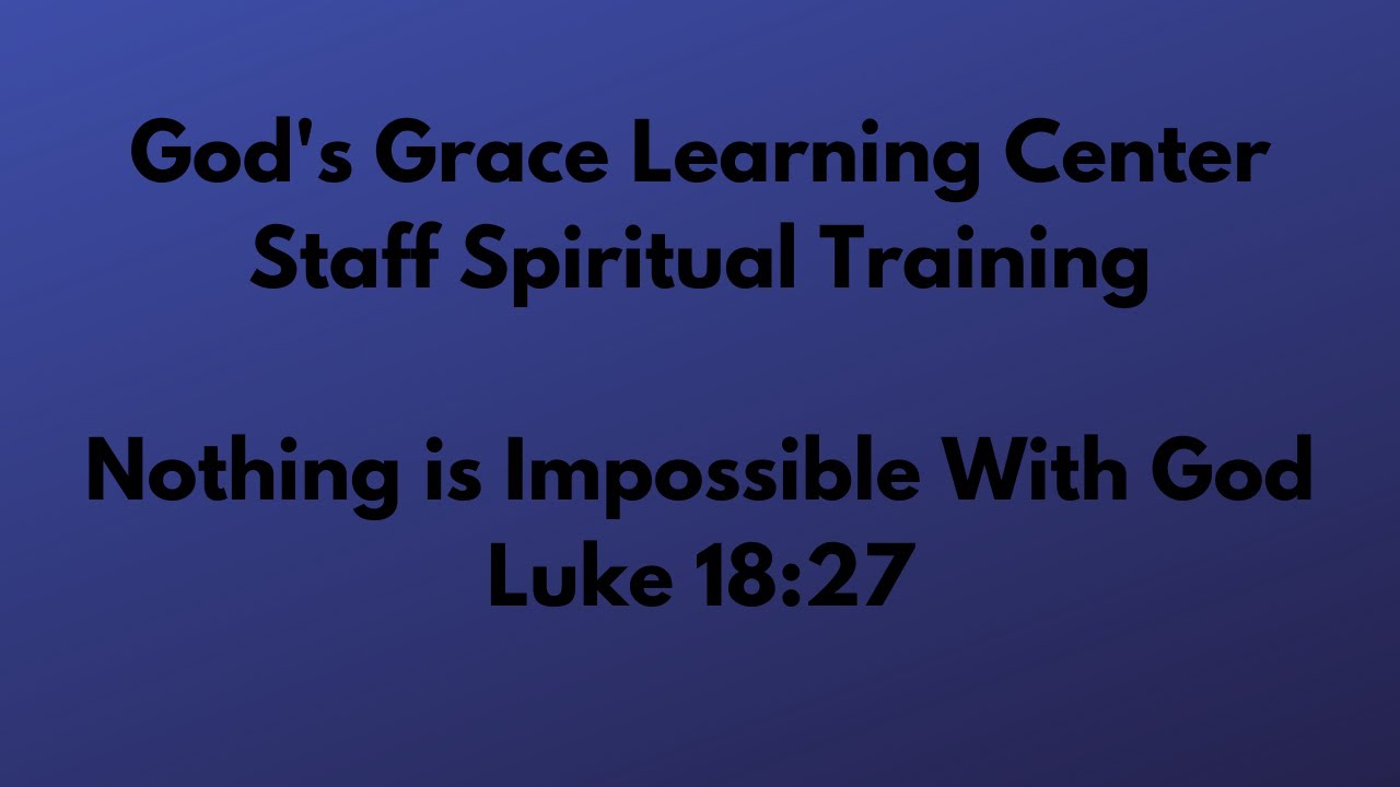 God's Grace Learning Center - Staff Training - Nothing is Impossible ...