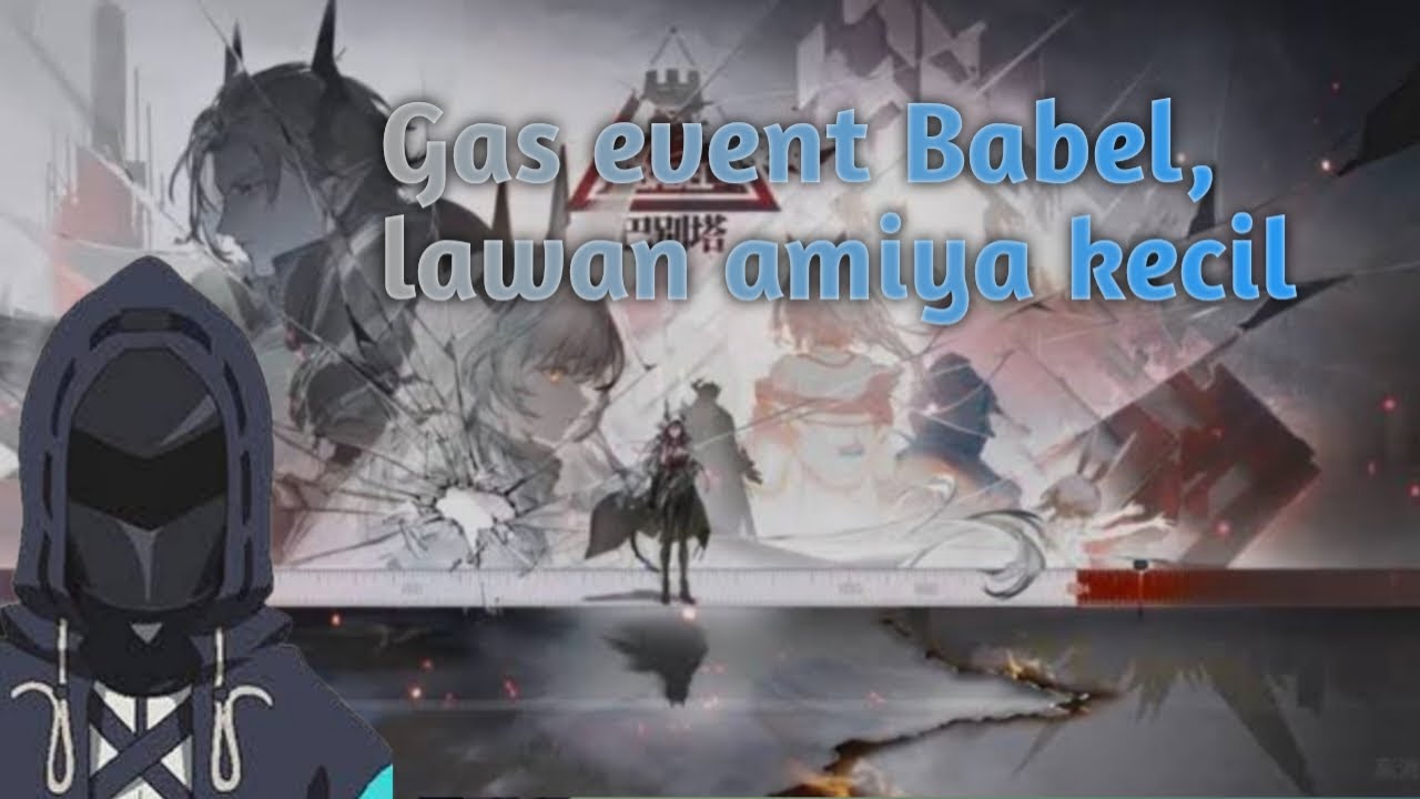 Main event babel, AMIYA JADI BOSS "Arknights Indonesia" part 28 - YouTube