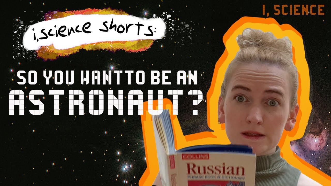 So You Want to be an Astronaut? - I, Science Shorts - YouTube