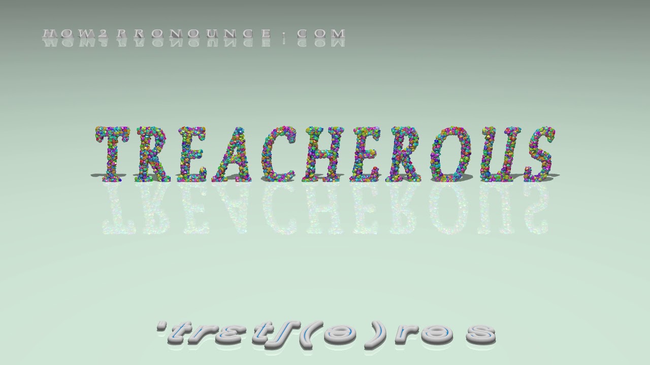 treacherous - pronunciation + Examples in sentences and phrases - YouTube