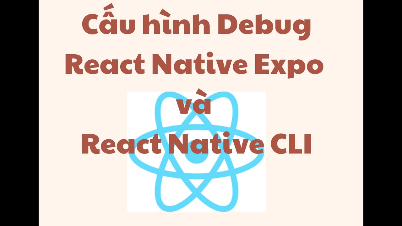 Cấu hình debug trên React Native Expo và React Native CLI - YouTube