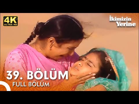 İkimizin Yerine Hint Dizisi | 39. Bölüm (4K)