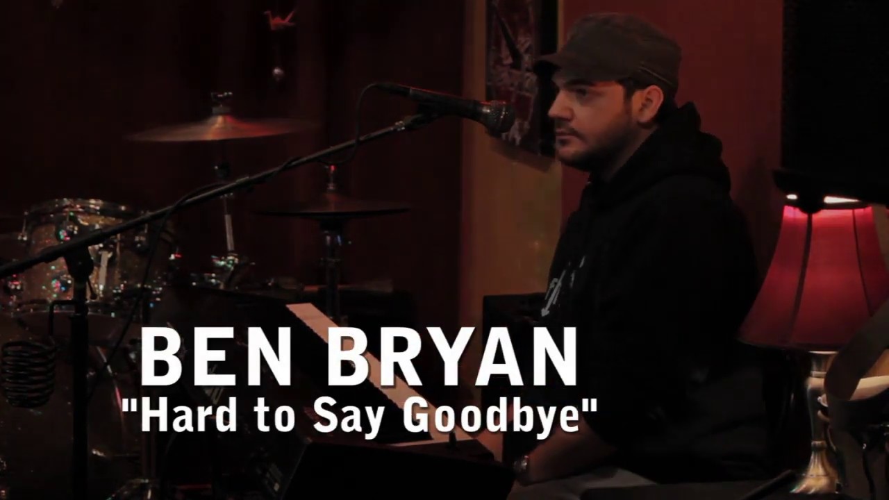 Ben Bryan Hard to Say Goodbye - YouTube