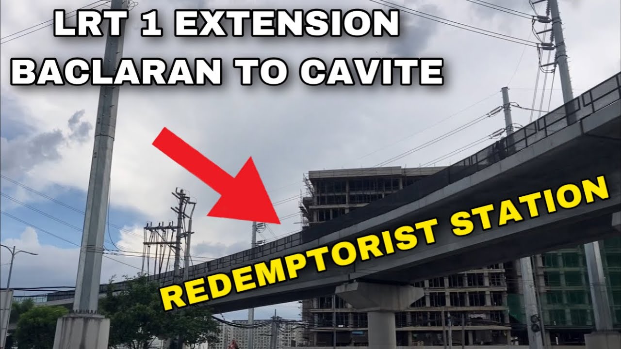 LRT 1 EXTENSION BACLARAN TO CAVITE REDEMPTORIST STATION HAHAKBANG NA SA ...