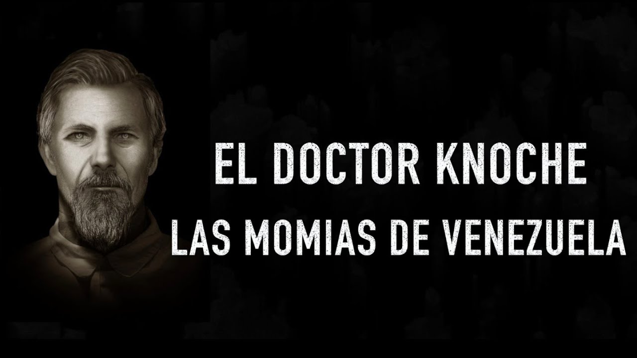 El Doctor Knoche y las Momias de Venezuela - Mini Documental - YouTube