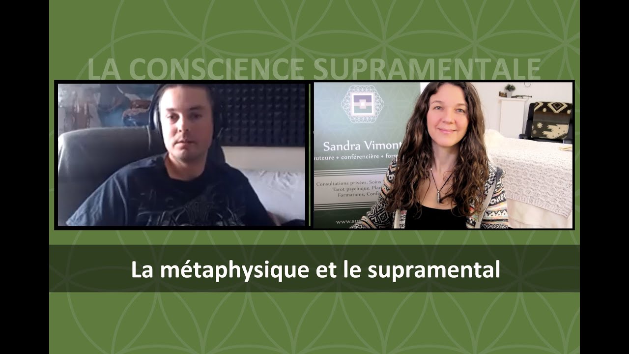La métaphysique et le supramental ; Francis questionne Sandra Vimont ...