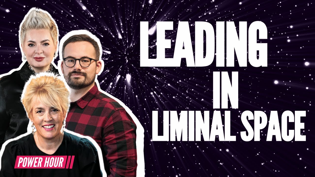 Leading in Liminal Space | Power Hour Episode 350 - YouTube