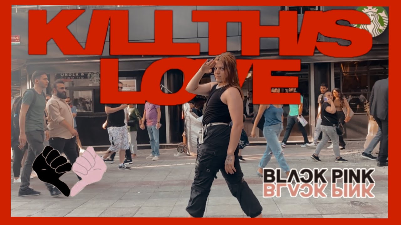 [KPOP IN PUBLIC TURKEY] BLACKPINK - Kill This Love (Dance Cover) by ...