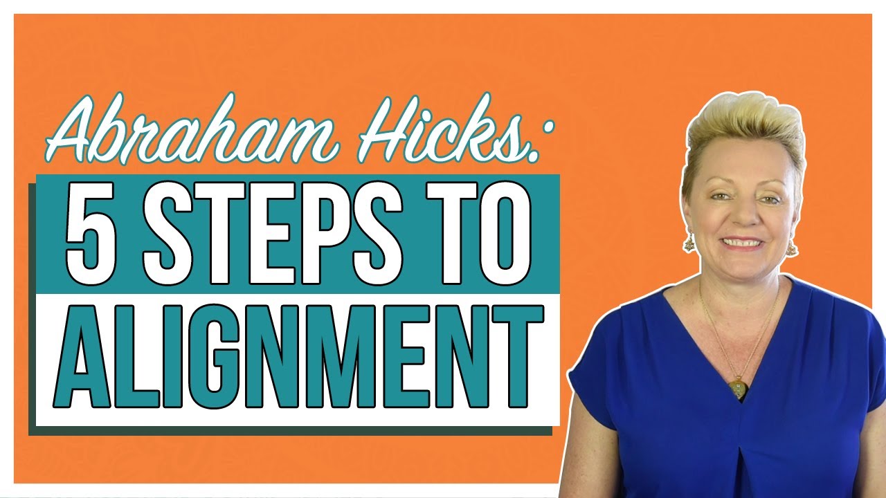 Abraham Hicks: The 5 Steps To Alignment - Abraham Hicks - Mind Movies ...