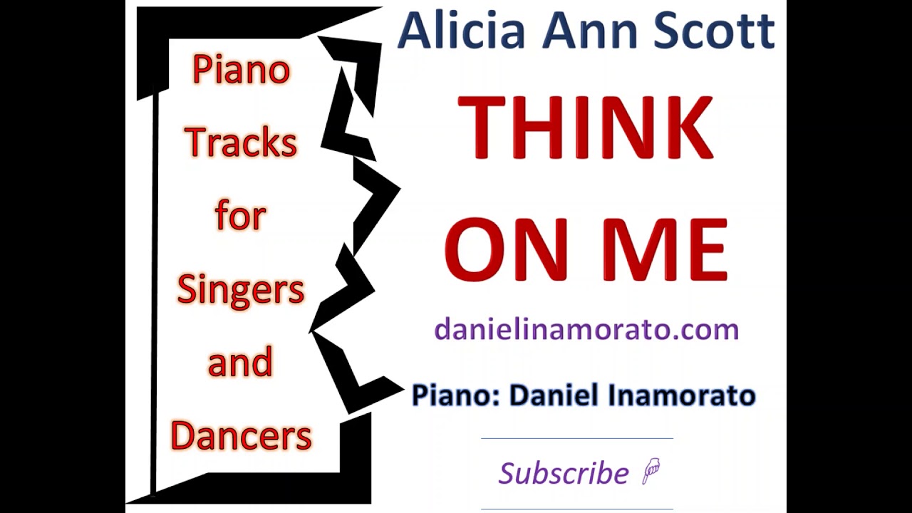 THINK ON ME - Alicia Ann Scott (Piano Accompaniment) - YouTube