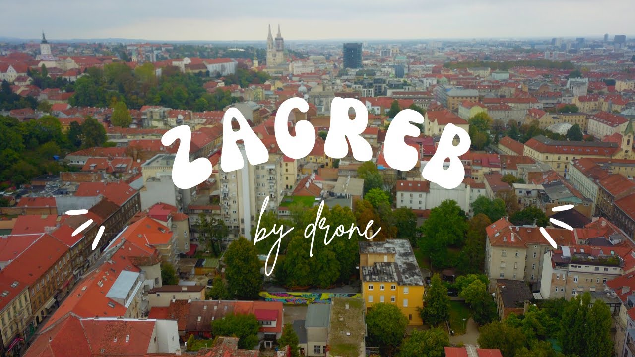 Zagreb, Croatia by Drone 4K | DJI Mavic Pro [4K] - YouTube