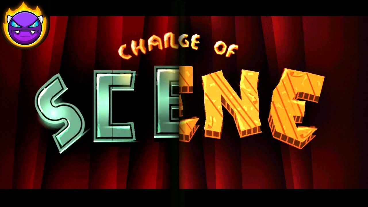 CHANGE OF SCENE by BLI [GD] - YouTube