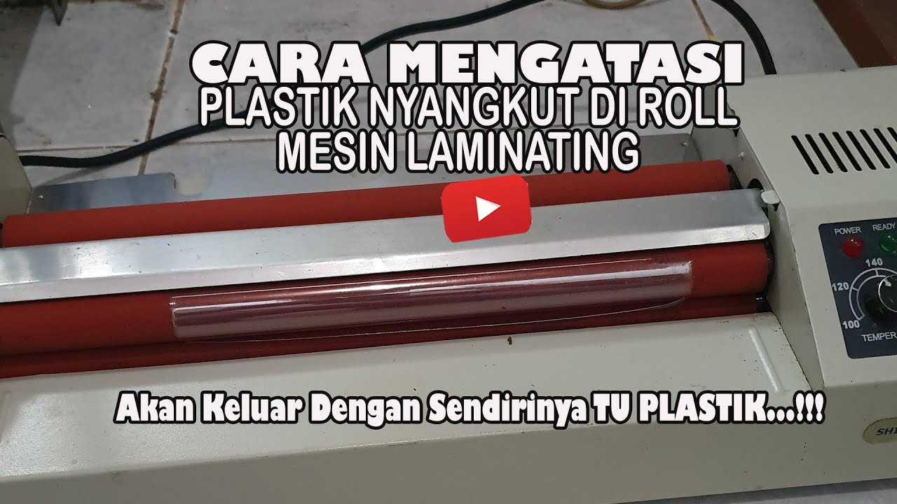 Cara Mengatasi Plastik Nyangkut Di Roll Mesin Laminating - YouTube