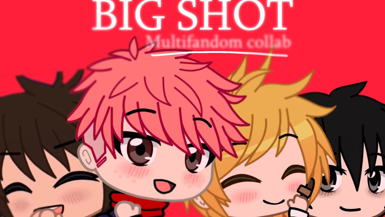 BIG SHOT | MULTIFANDOM COLLAB - YouTube
