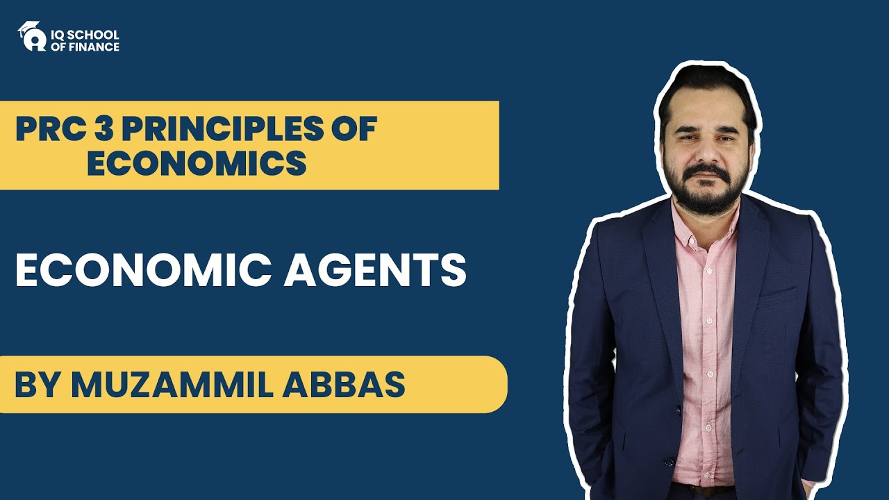 PRC-3 Principles of Economics - Economic Agents (By Muzammil Abbas ...