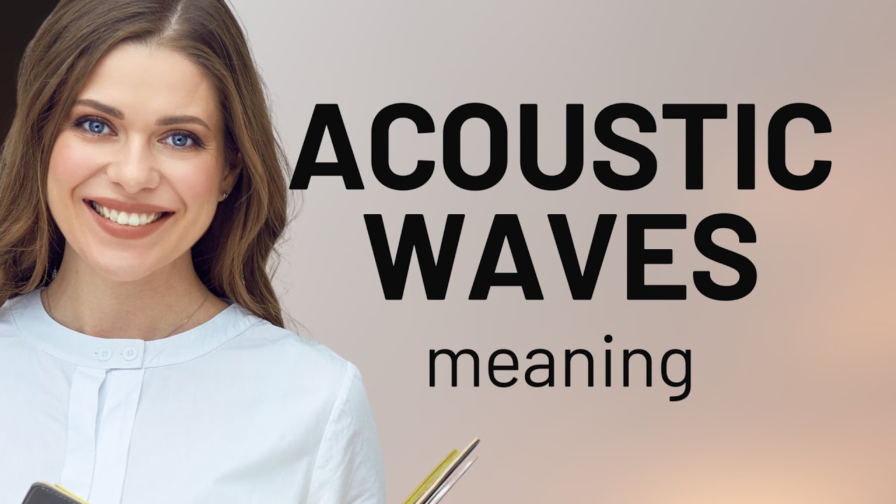 Understanding Acoustic Waves: Sound Simplified - YouTube