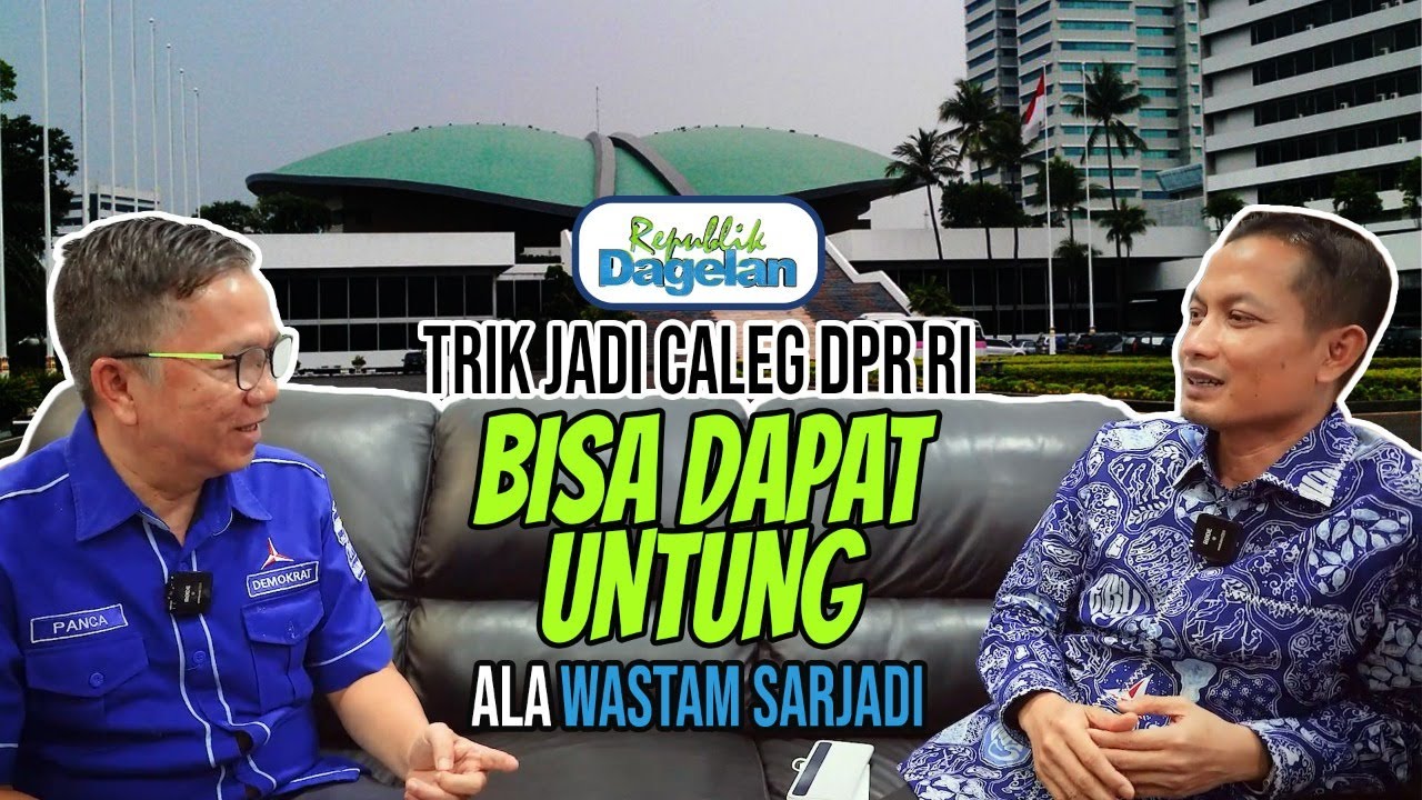 Trik jadi caleg DPR RI bisa dapat untung ala Wastam Sarjadi - YouTube
