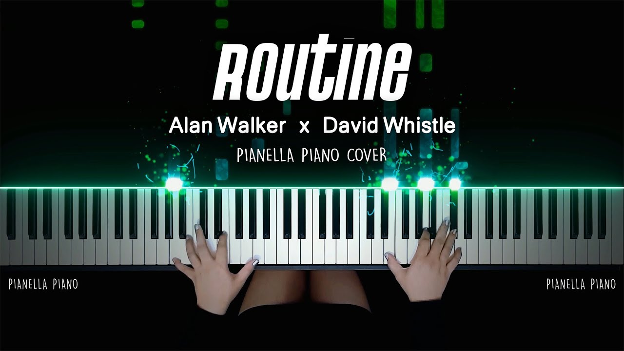 Alan Walker x David Whistle - Routine | Piano Cover by Pianella Piano ...