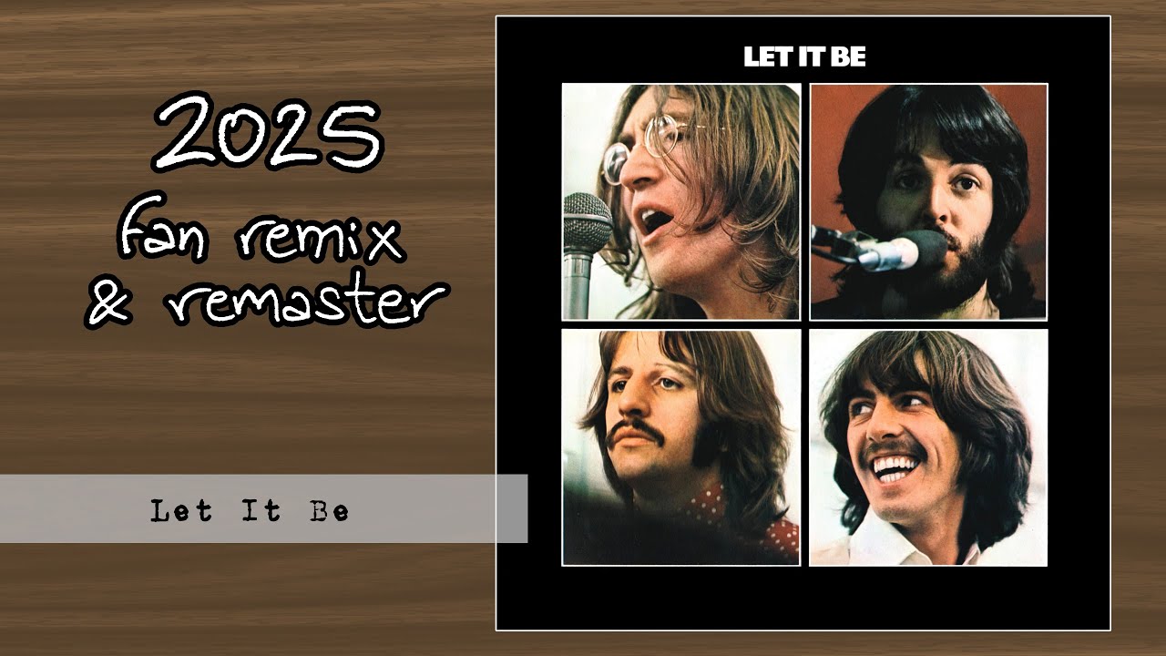 THE BEATLES - Let It Be (2025 Fan Stereo Remix & Remaster) - YouTube