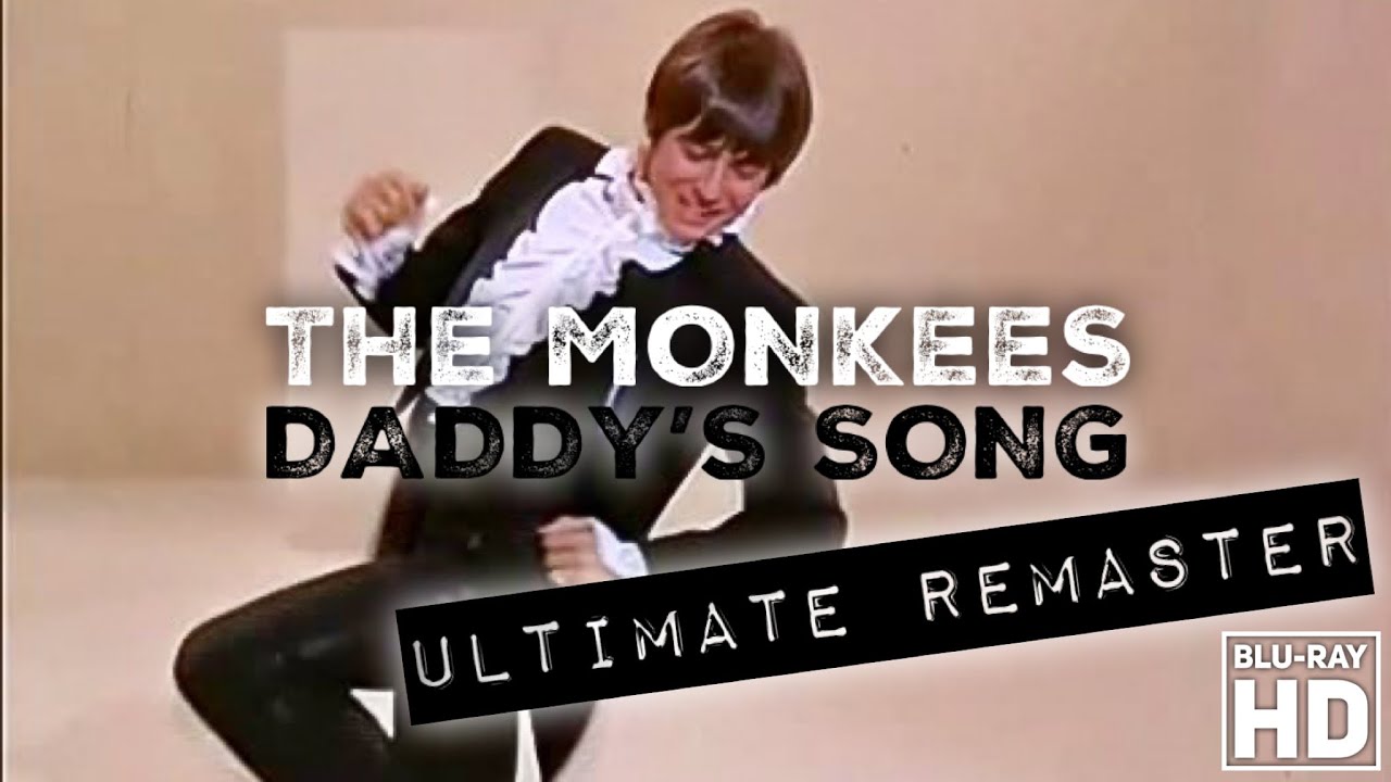 The Monkees DADDY'S SONG - ULTIMATE CRYSTAL CLEAR AUDIO REMASTER + HD ...