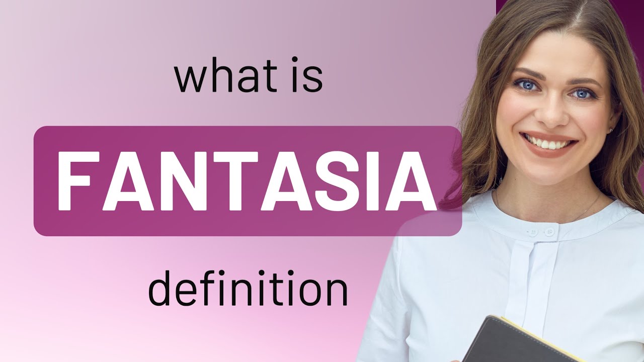 Fantasia | what is FANTASIA definition - YouTube
