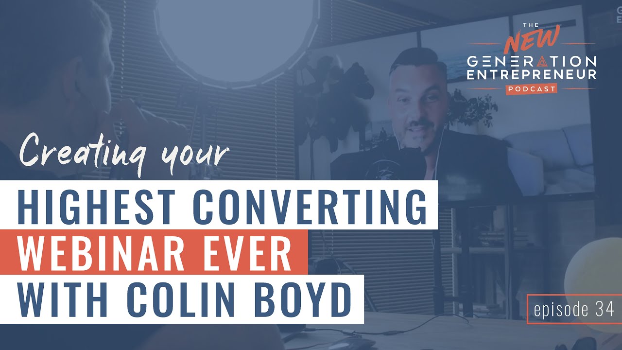 Creating Your Highest Converting Webinar Ever With Colin Boyd ...