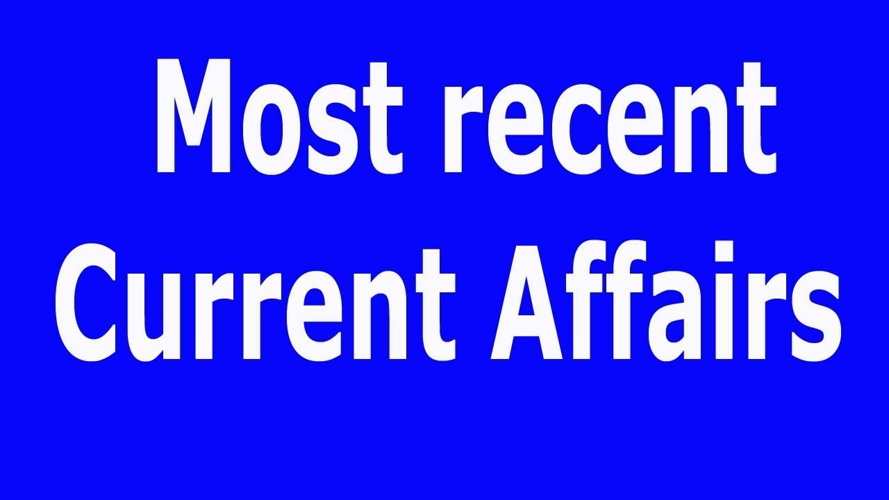 Most recent current affairs - YouTube