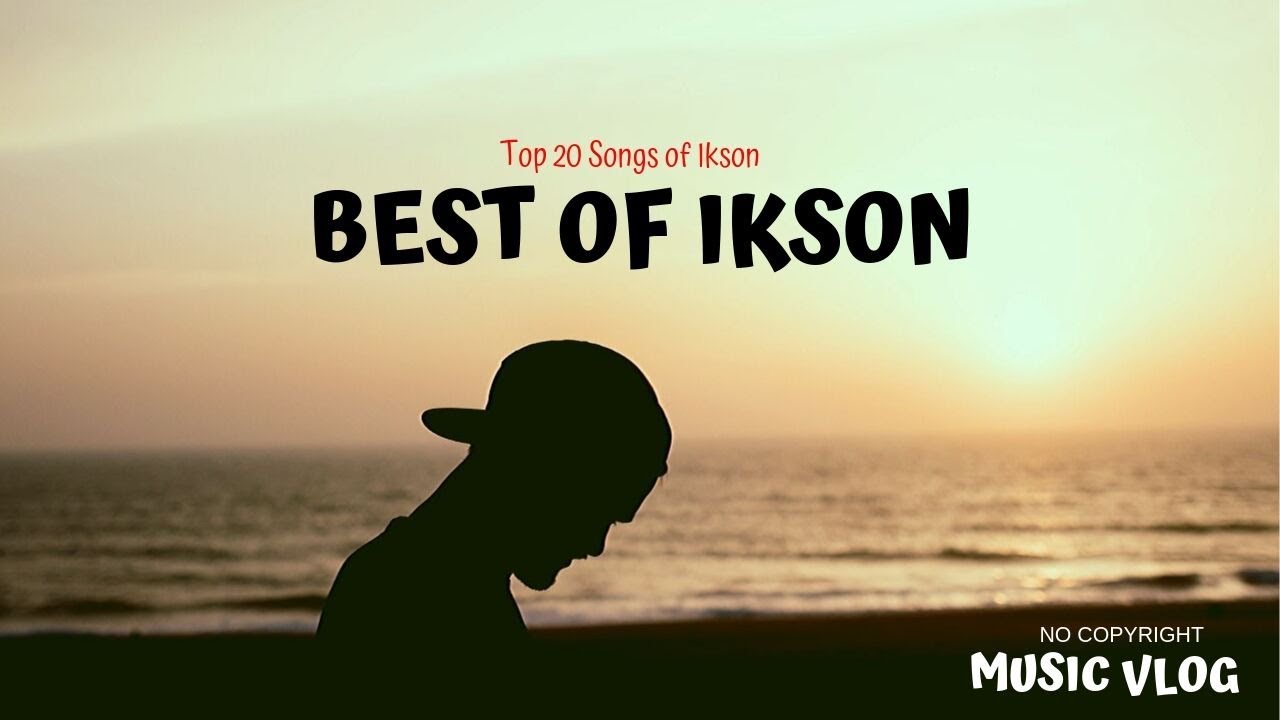 TOP 30 Songs of Ikson [Non Copyrighted Music] - YouTube